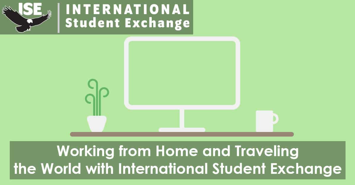 Working from Home and Traveling the World with Student Exchange